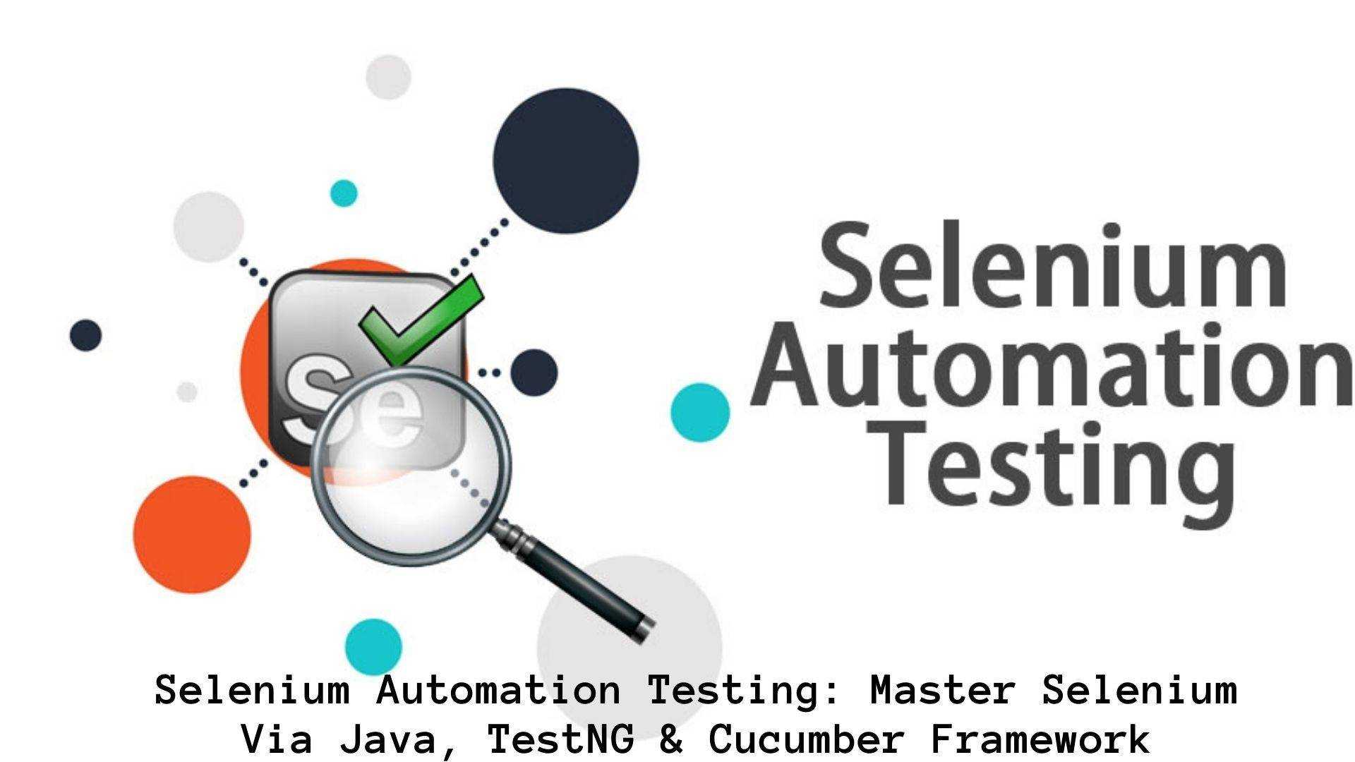 Selenium Automation Testing Master Selenium Via Java Testng And Cucumber Framework