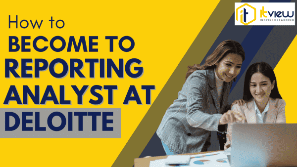 How to Become a Reporting Analyst at Deloitte